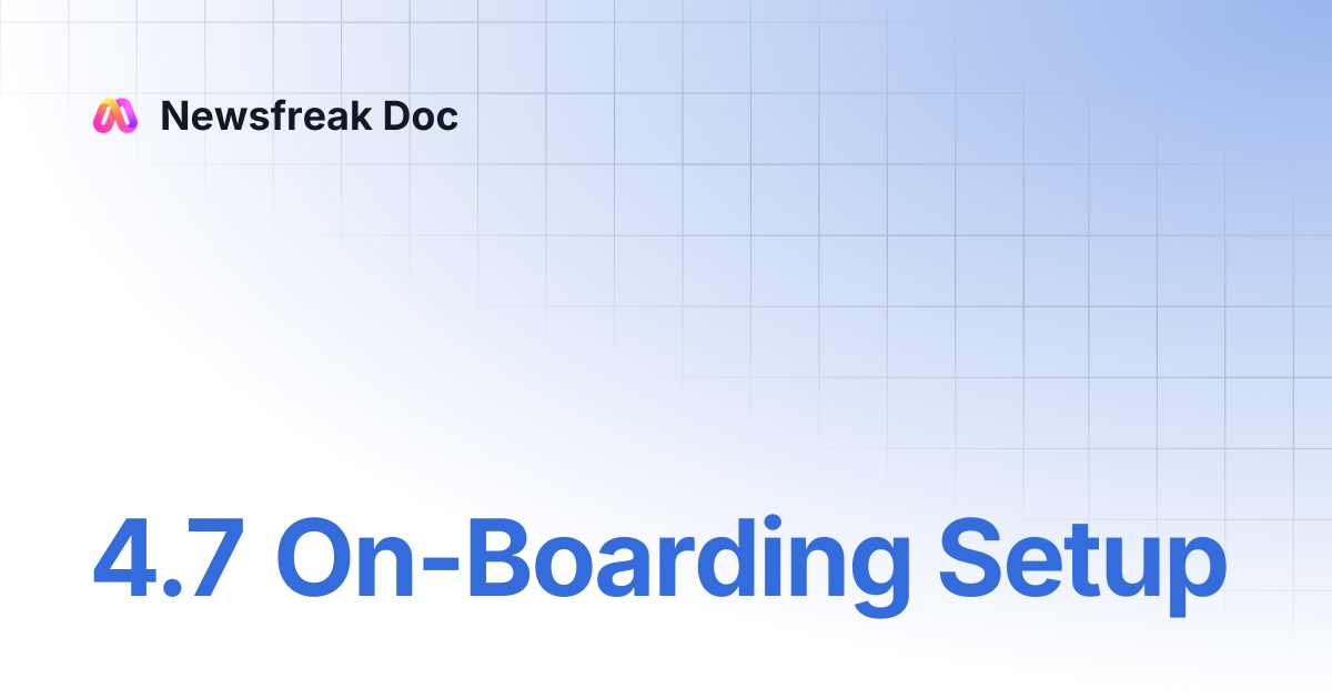 4.7 On-Boarding Setup | Newsfreak Doc